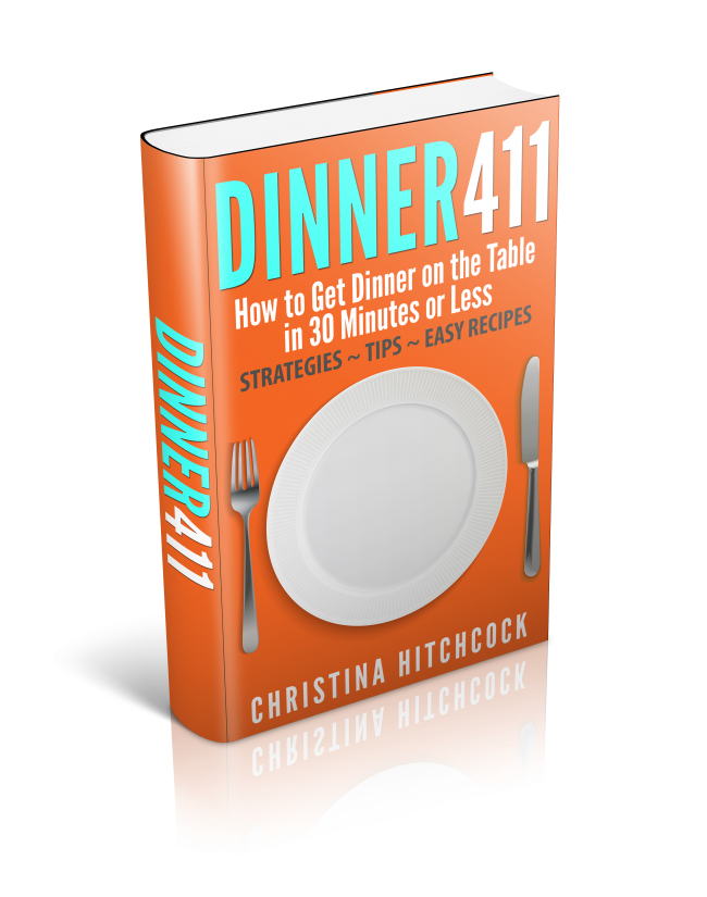 Dinner 411: How to Get Dinner on the Table in 30 Minutes or Less ...