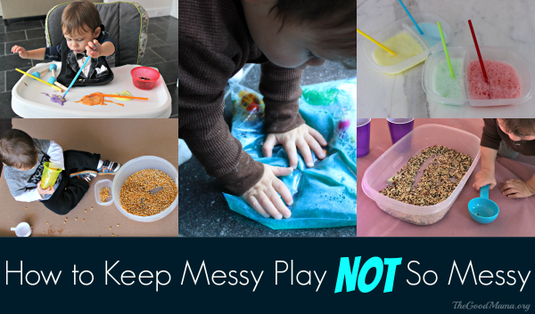 How to Keep Messy Play Not So Messy - The Good Mama