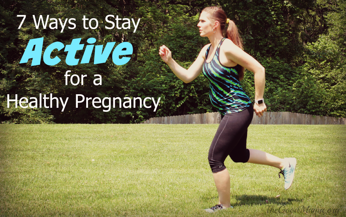 7 Ways to Stay Active for a Healthy Pregnancy - The Good Mama