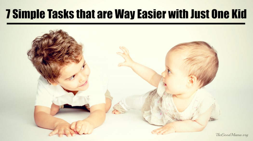 7 Simple Tasks that are Way Easier with Just One Kid - The Good Mama