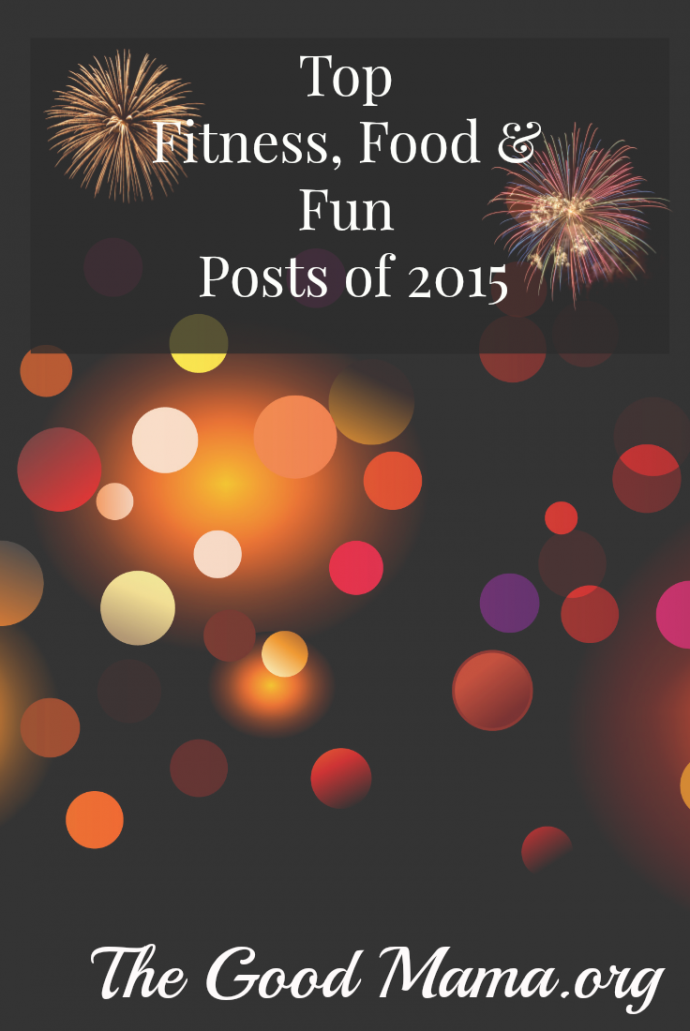 Top Fitness, Food & Fun Posts of 2015 - The Good Mama