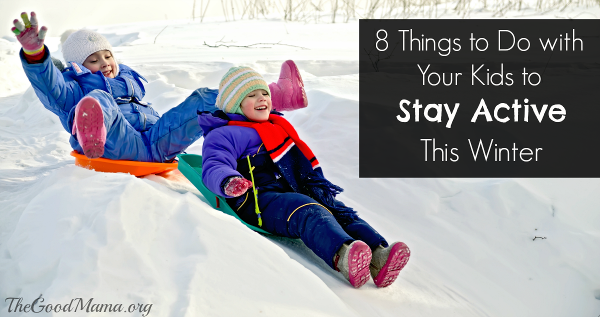 8 Things to Do with Your Kids to Stay Active This Winter - The Good Mama