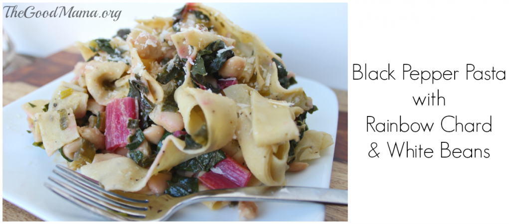 Black Pepper Pasta with Rainbow Chard and White Beans - The Good Mama