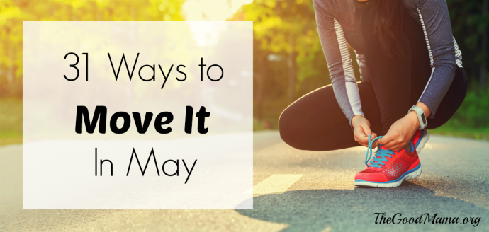 31 Ways to Move It In May - The Good Mama