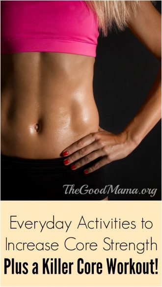 Everyday Activities to Increase Core Strength Plus a Killer Core ...