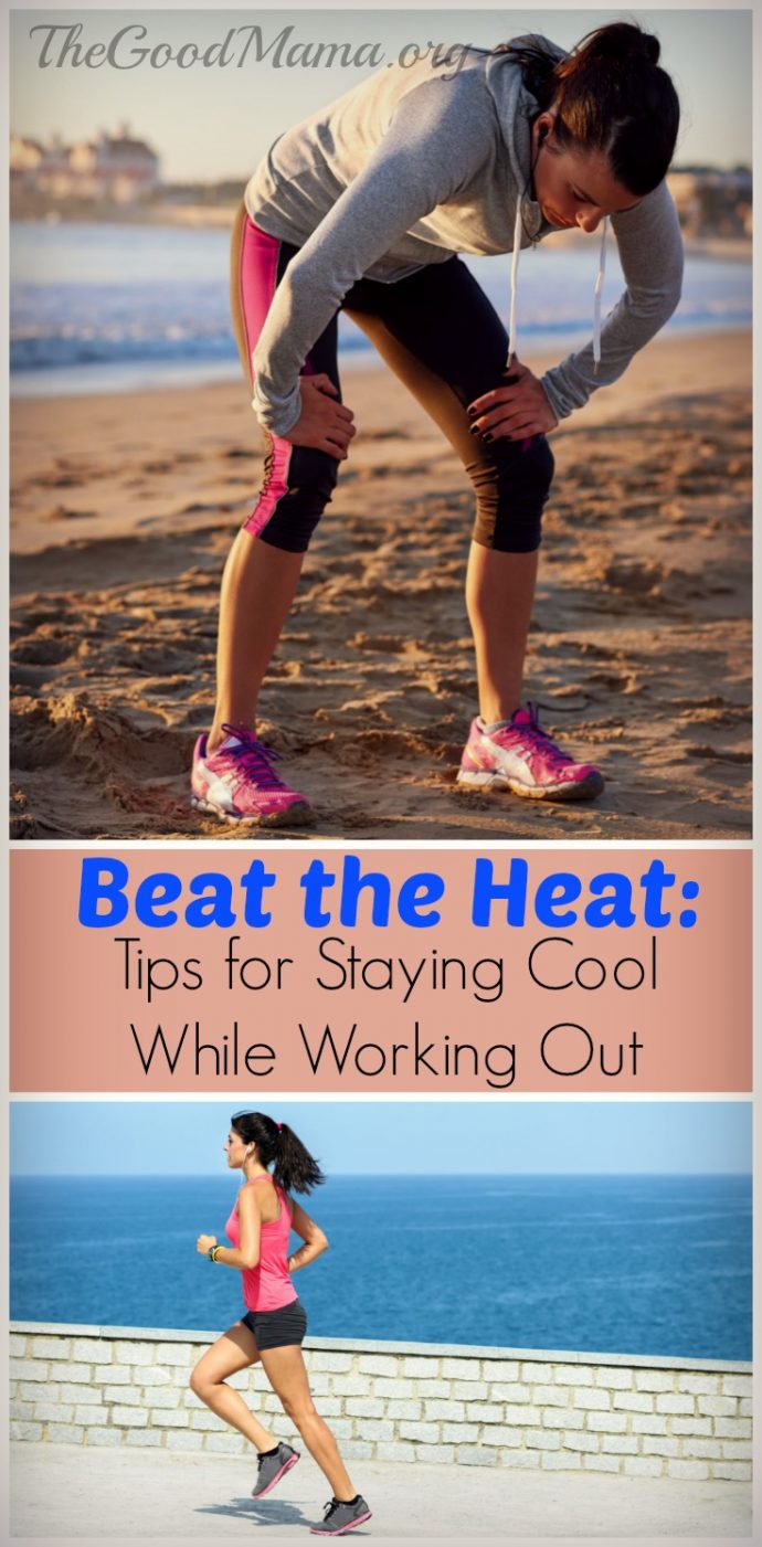 Beat the Heat: Tips for Staying Cool While Working Out - The Good Mama