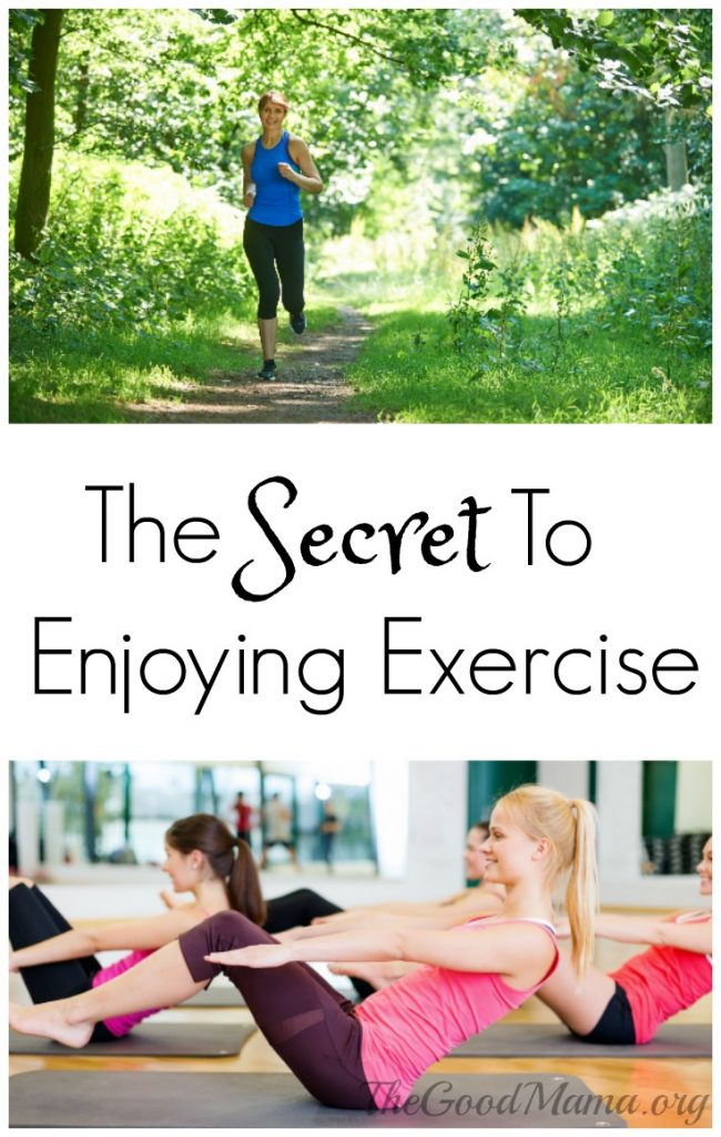 The Secret to Enjoying Exercise - The Good Mama